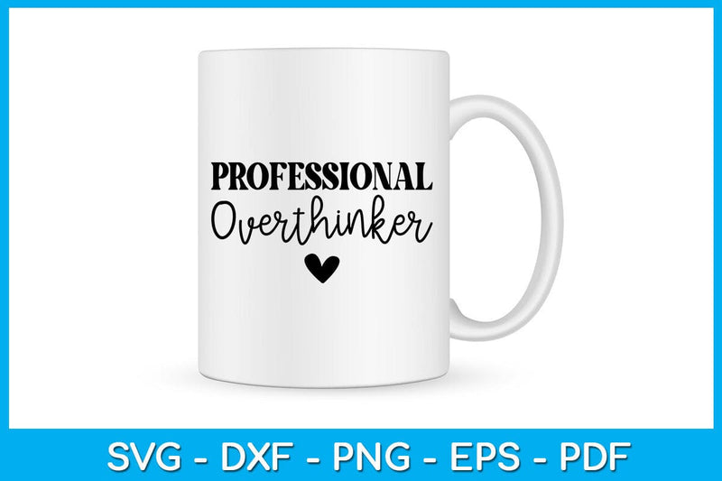 Professional Overthinker SVG PNG PDF Cut File - So Fontsy