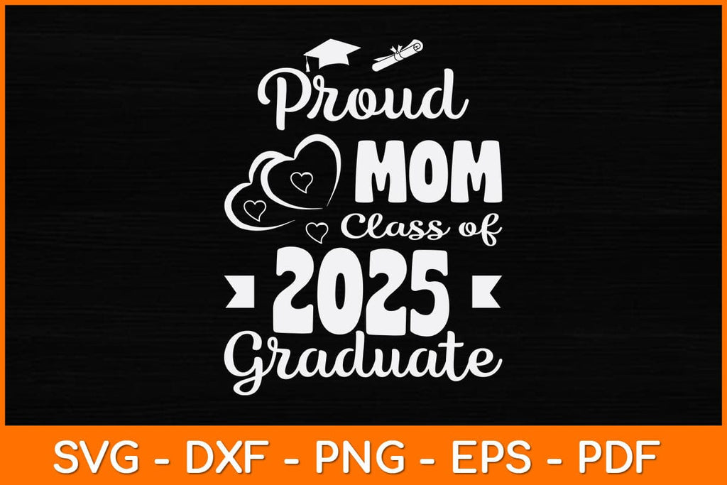 Proud Mom Of A 2025 Graduate Svg Design - So Fontsy