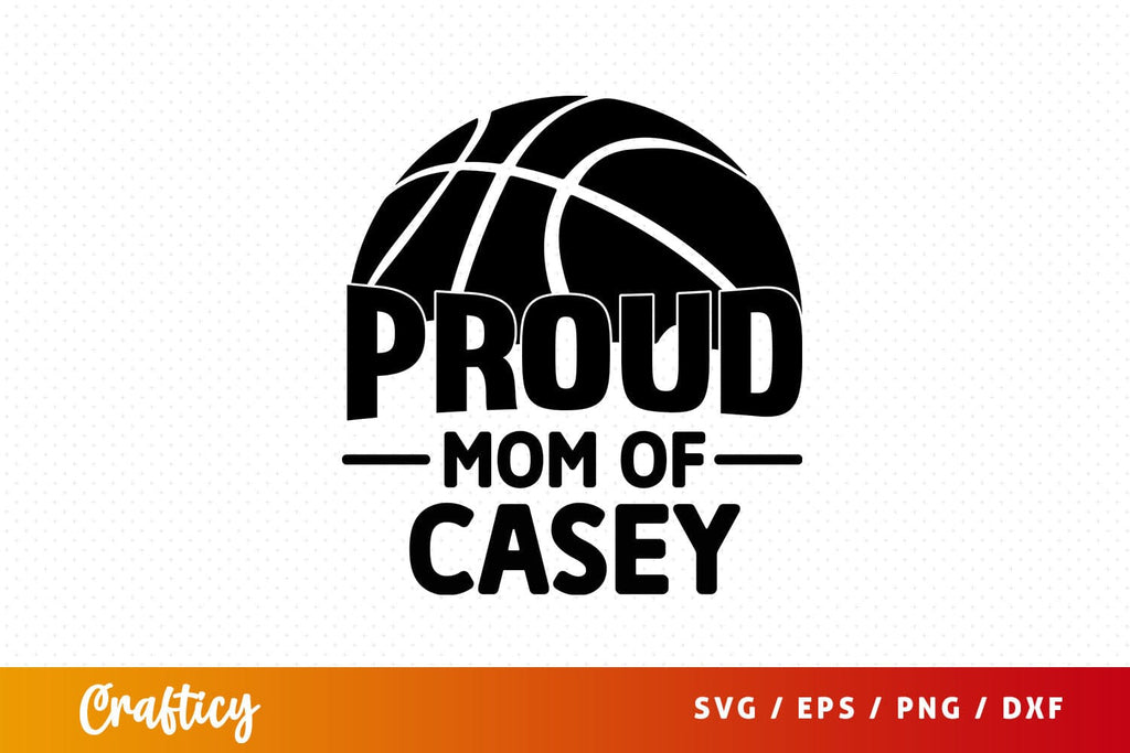 Proud mom of casey Svg Design - So Fontsy