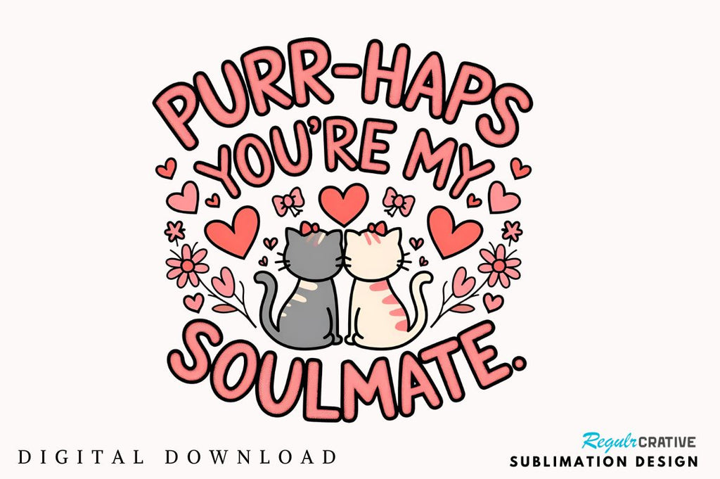 Purr Haps You're Sublimation Design - So Fontsy