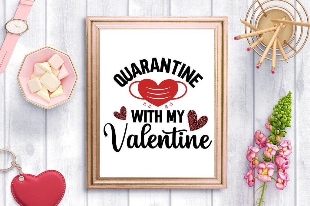 Quarantine With My Valentine SVG Design - So Fontsy