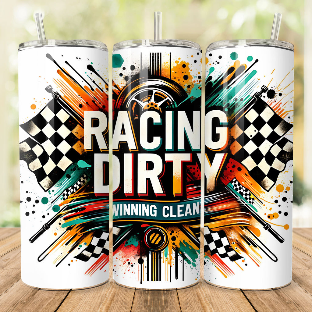 Racing Dirty Winning Clean 20oz Skinny Tumbler Sublimation Design ...