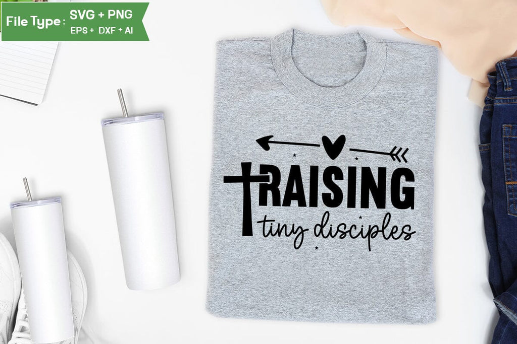 Raising Tiny Disciples SVG Design, Christian SVG Design, SVGs,Quotes ...