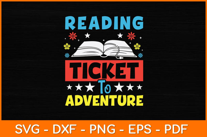 Reading is a Ticket to Adventure Fun Book Reading Svg File - So Fontsy