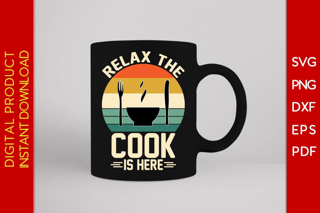 Relax The Cook Is Here SVG PNG PDF Cut File - So Fontsy
