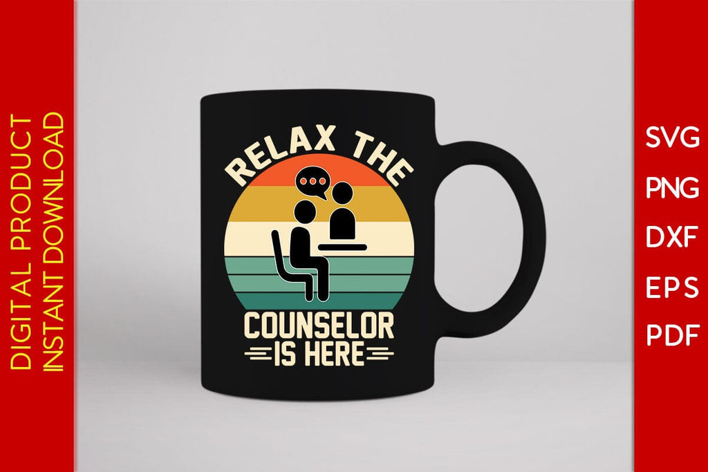Relax The Counselor Is Here SVG PNG PDF Cut File - So Fontsy
