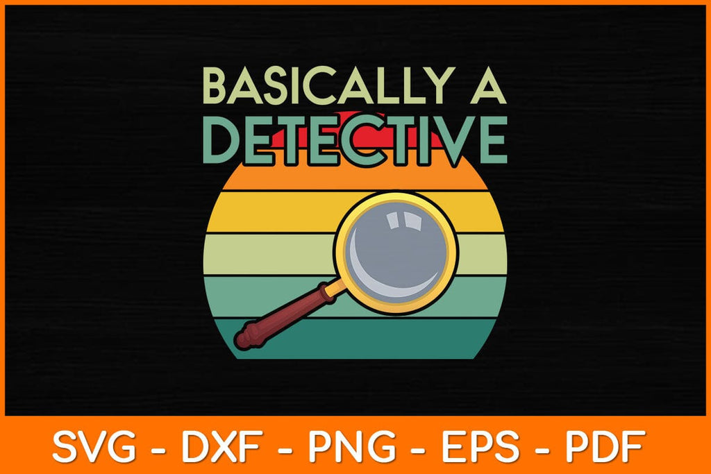 Retro Basically A Detective Svg File - So Fontsy