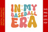 Retro Wavy In My Baseball Era SVG PNG PDF Cut File - So Fontsy
