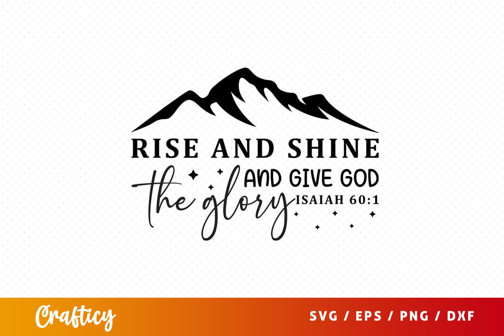 Rise and shine and give god the glory isaiah 601 Svg Design - So Fontsy