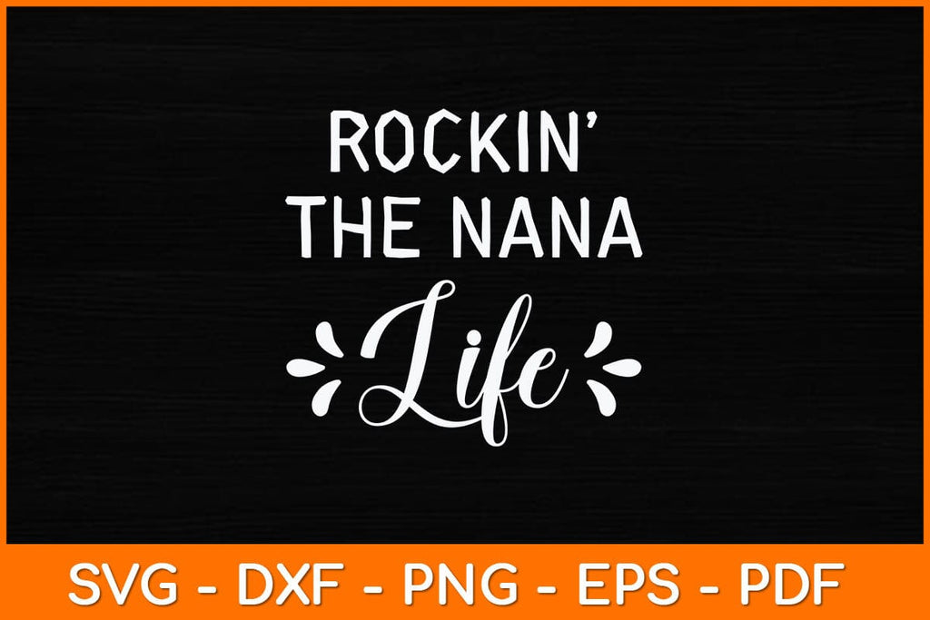 Rockin' The Nana Life Svg Design - So Fontsy