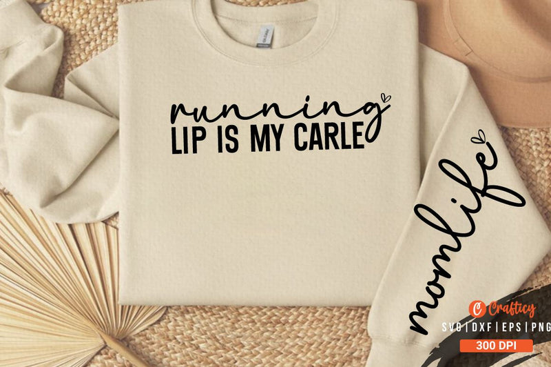 Running lip is mycarle lip is mycarle Sleeve Svg design - So Fontsy