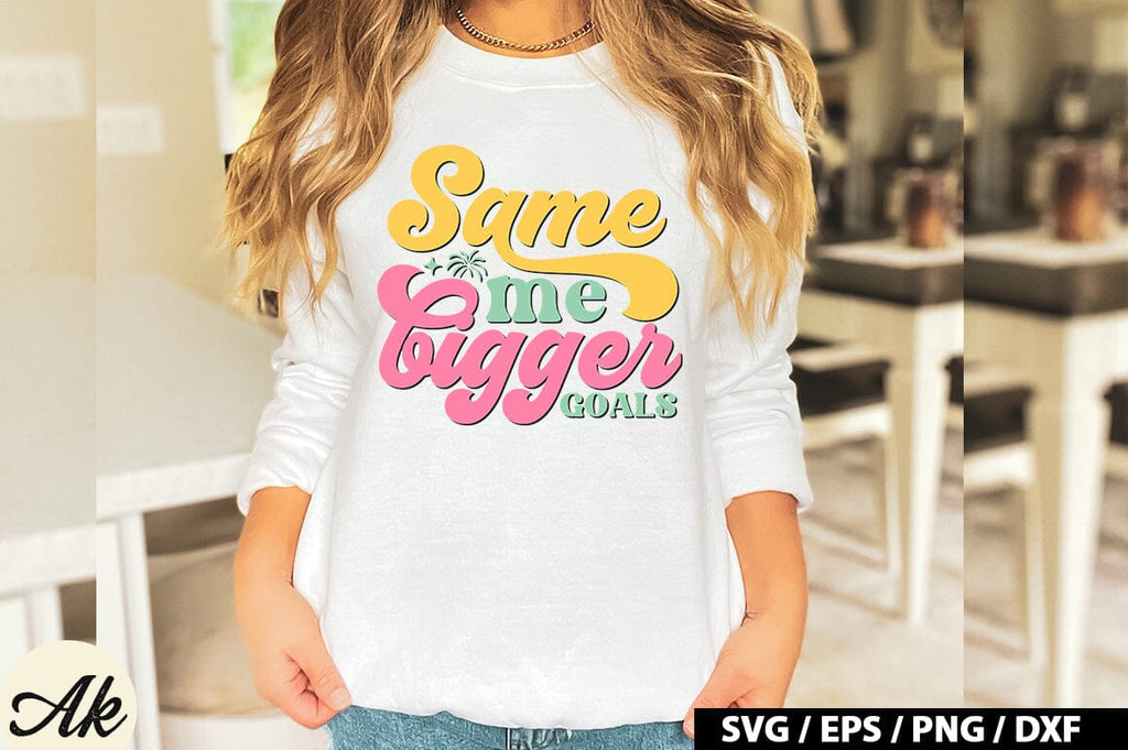 Same me bigger goals Retro SVG - So Fontsy