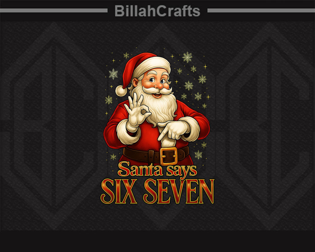 Santa Says Six Seven PNG Funny Christmas Santa Clipart - So Fontsy