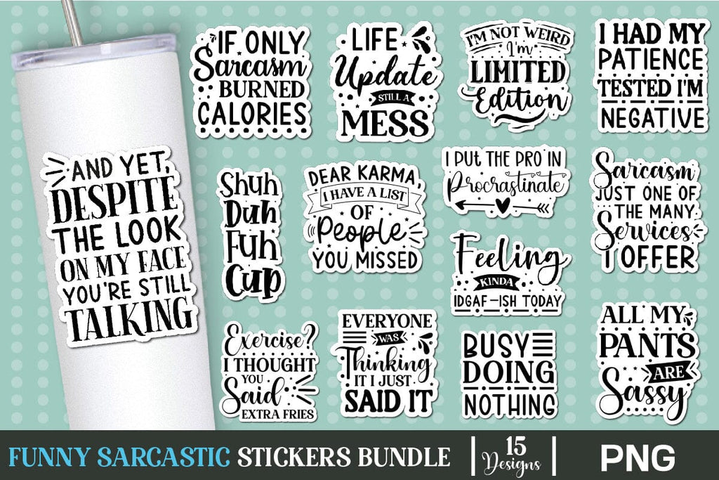 Sarcastic Sticker Bundle Sarcasm Quotes Stickers Png Svgs Quotes And