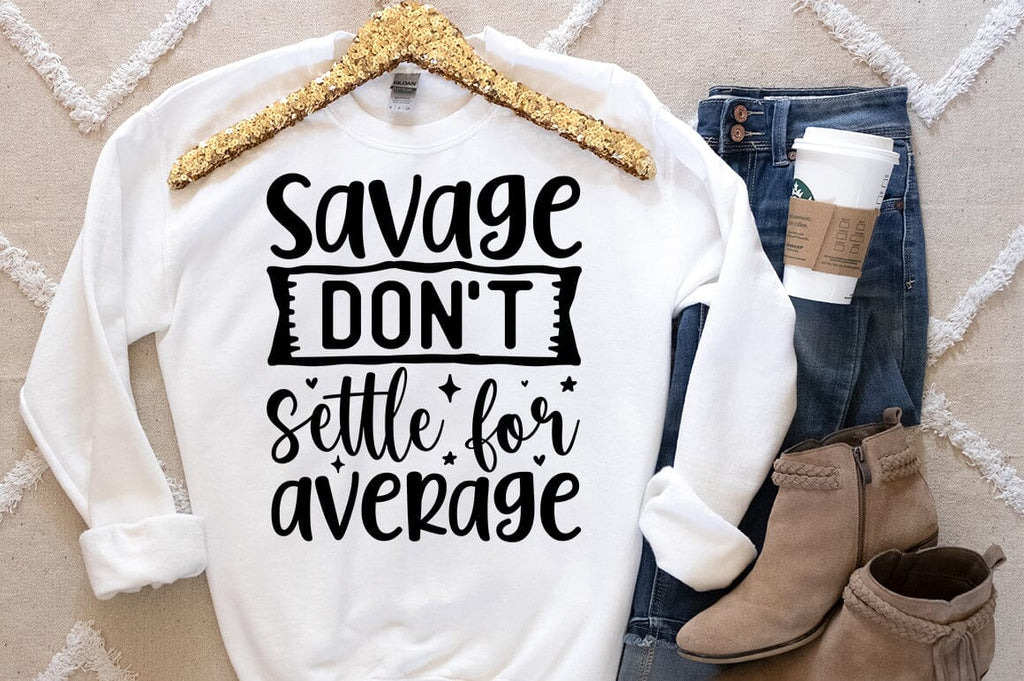Savage dont settle for average SVG Design - So Fontsy