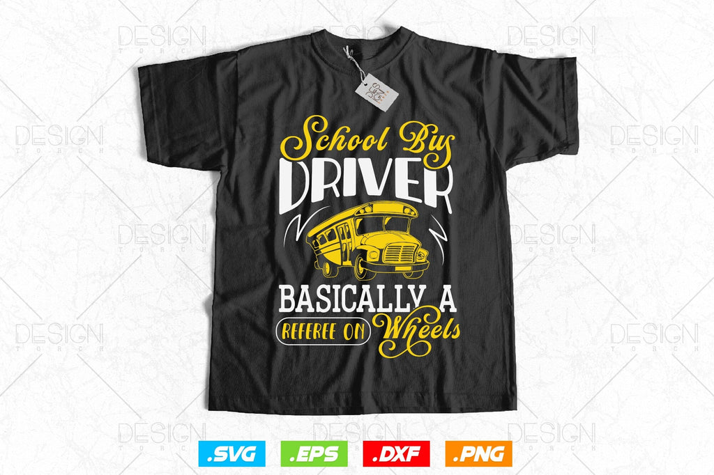 School Bus Driver Basically A Referee On Wheels Svg Png, Father's Day ...