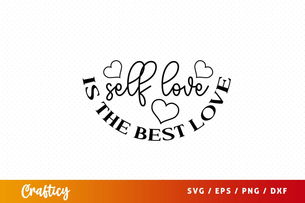 Self love is the best love SVG Design - So Fontsy