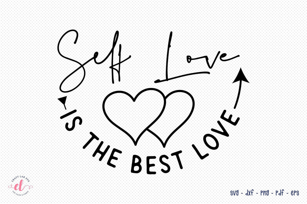 Self Love is the Best Love SVG - So Fontsy