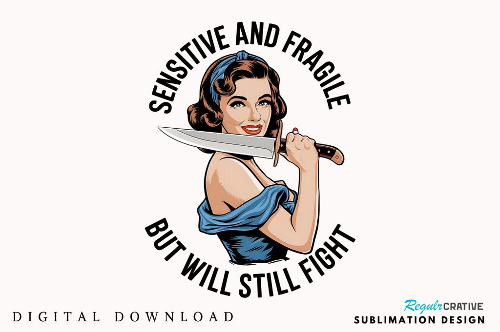 Sensitive And Fragile But Will Still Fight Sublimation Design - So Fontsy