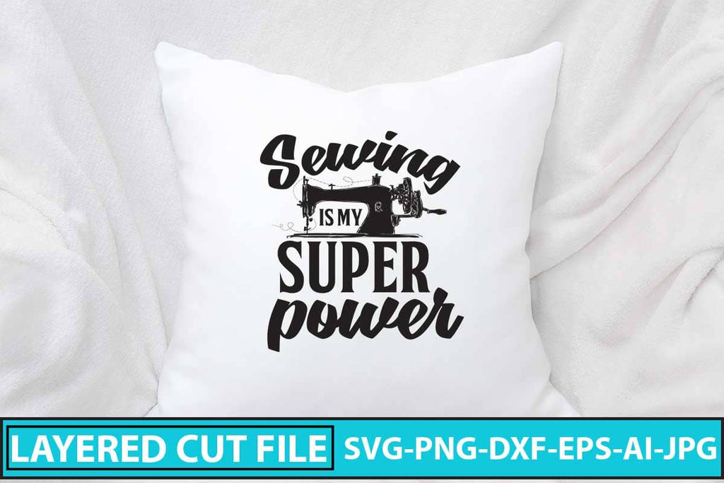 Sewing Is My Super power SVG Cut File - So Fontsy