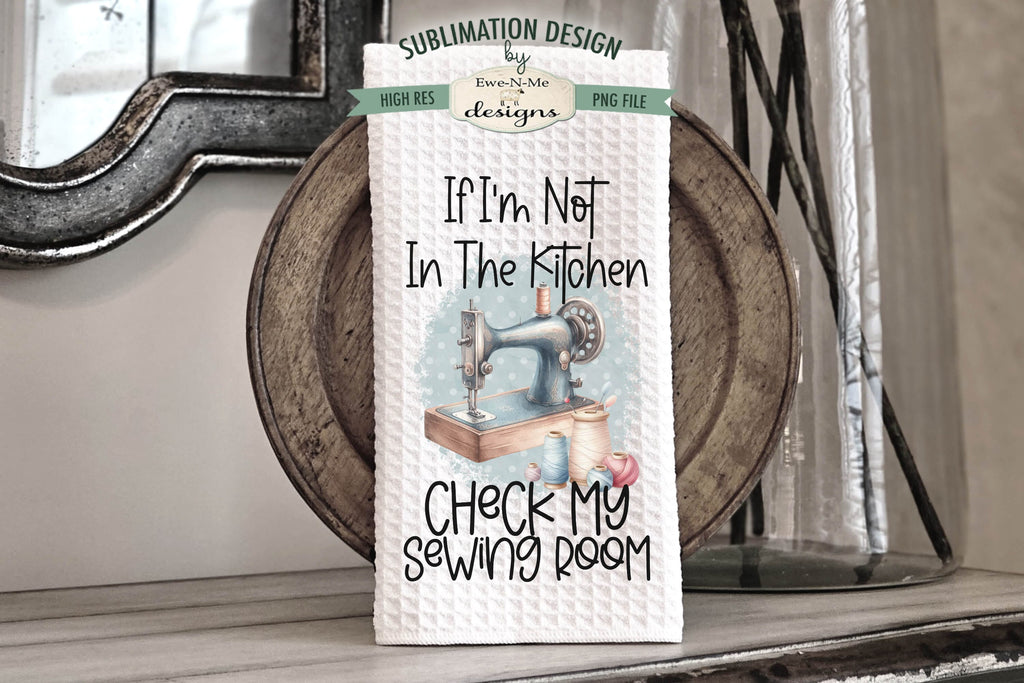 Sewing Room Sewing Machine Kitchen Towel Sublimation Designs - So Fontsy