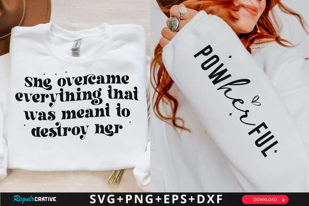 She overcame everything that was meant to destroy her Sleeve SVG Design ...