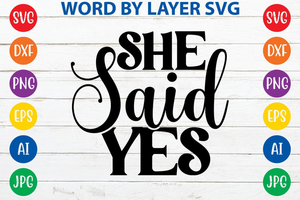 She Said Yes SVG DESIGN - So Fontsy