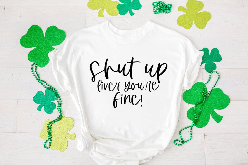 Shut Up Liver You're Fine - So Fontsy