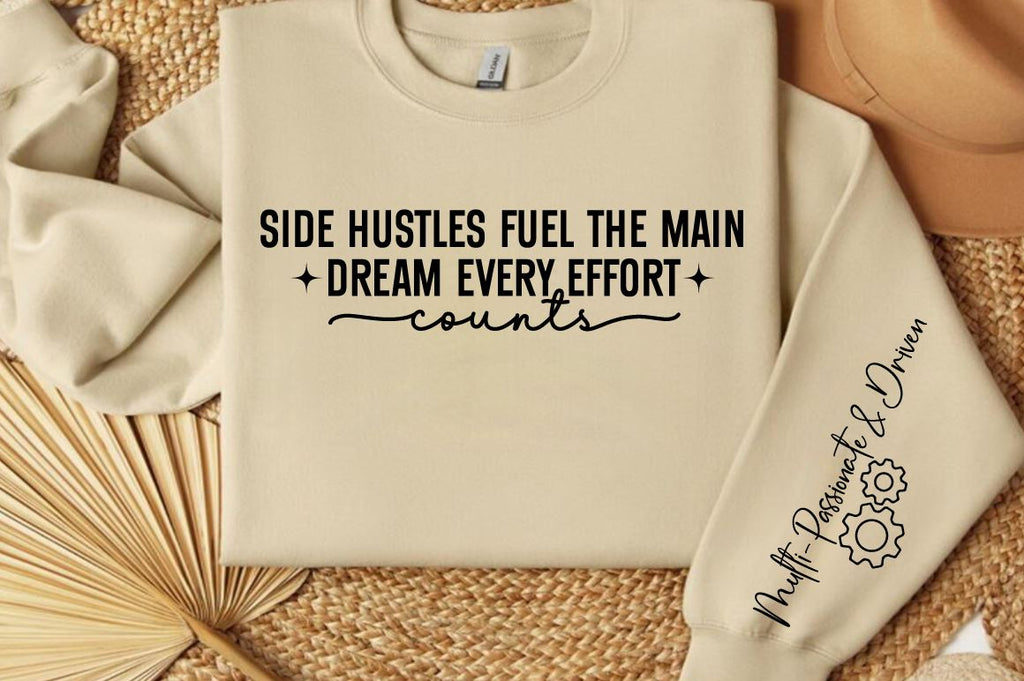 Side hustles fuel the main dream every effort counts Sleeve SVG Design ...