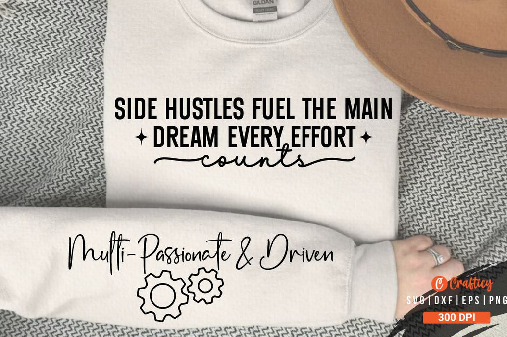 Side hustles fuel the main dream every effort counts Sleeve SVG Design ...