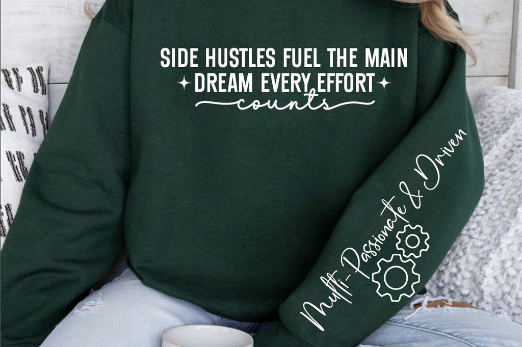 Side hustles fuel the main dream every effort counts Sleeve SVG Design ...