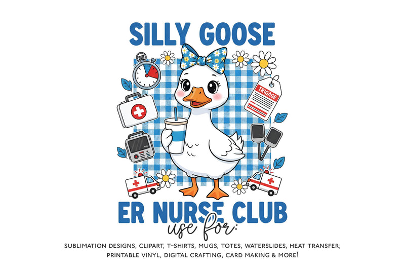 Silly Goose ER Nurse Club Sublimation PNG - So Fontsy