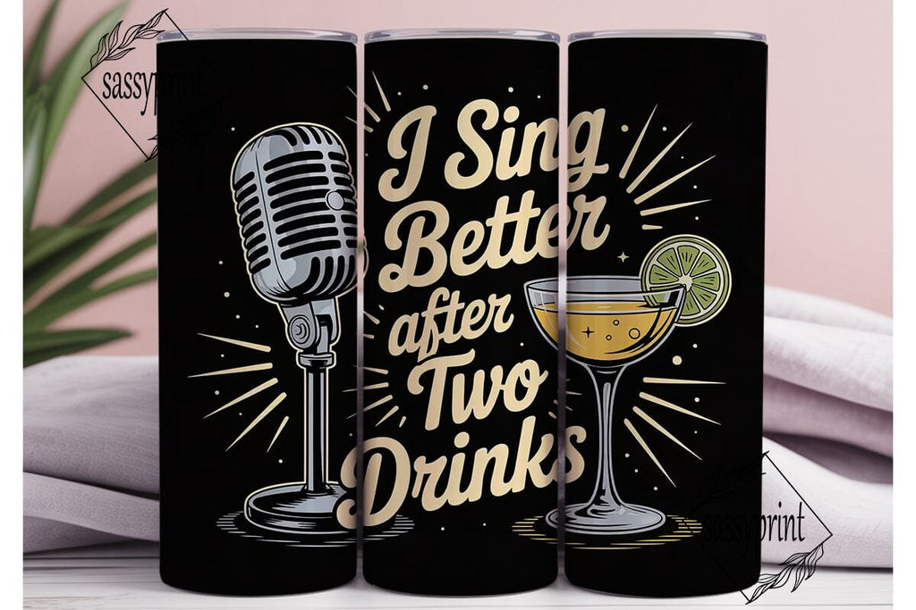 Sing After Two Drinks 20oz Tumbler Wrap - So Fontsy