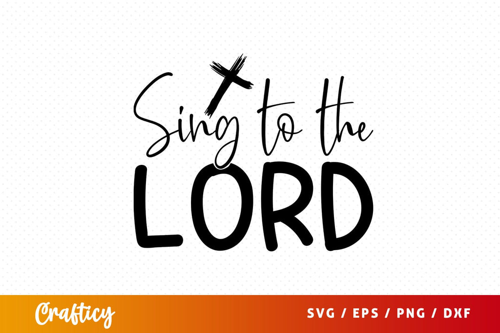 Sing to the lord Svg Design - So Fontsy