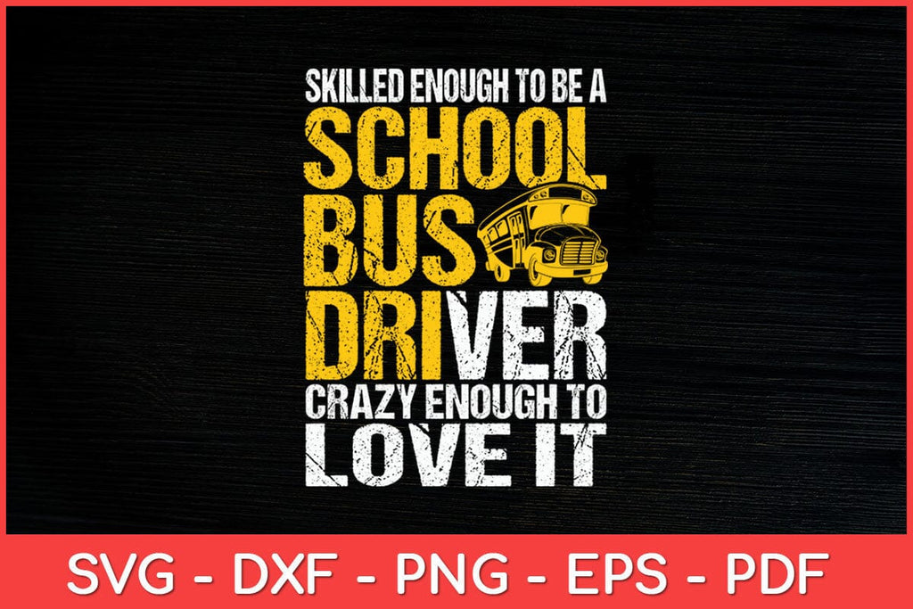 Skilled Enough To Be A School Bus Driver Svg Cut File - So Fontsy