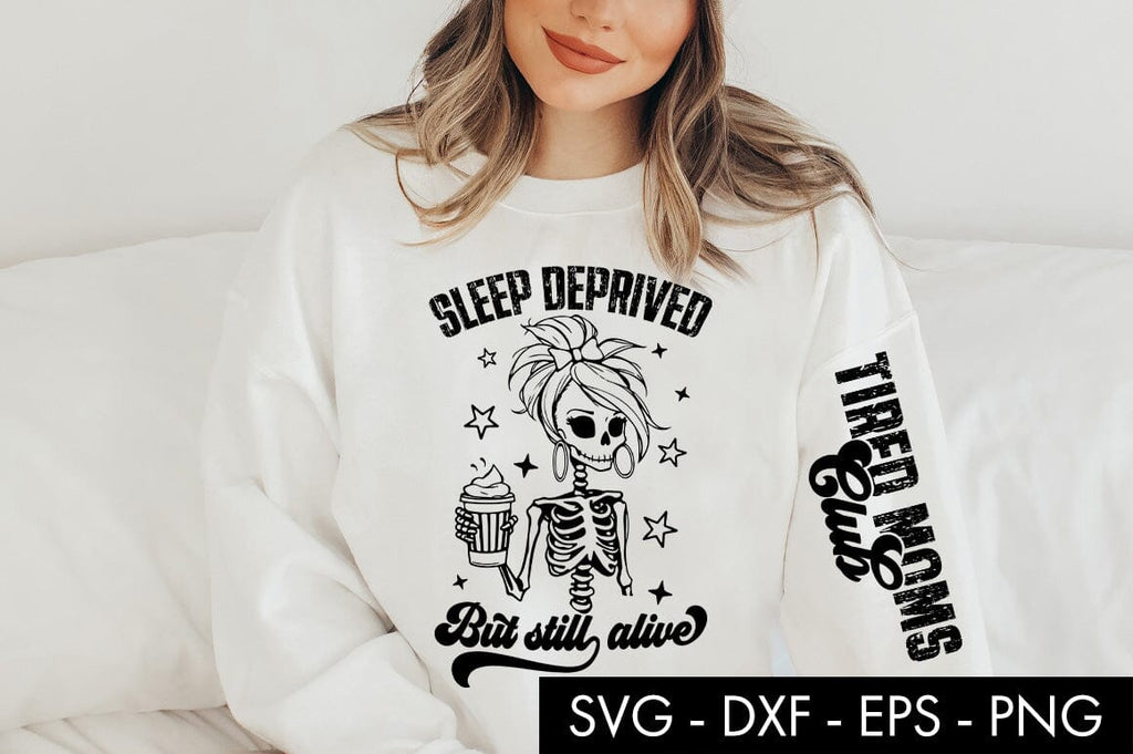 Sleep Deprived But Still Alive SVG Tired Moms Club - So Fontsy