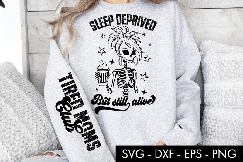 Sleep Deprived But Still Alive SVG Tired Moms Club - So Fontsy