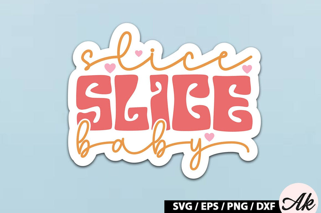 Slice slice baby Retro Stickers - So Fontsy