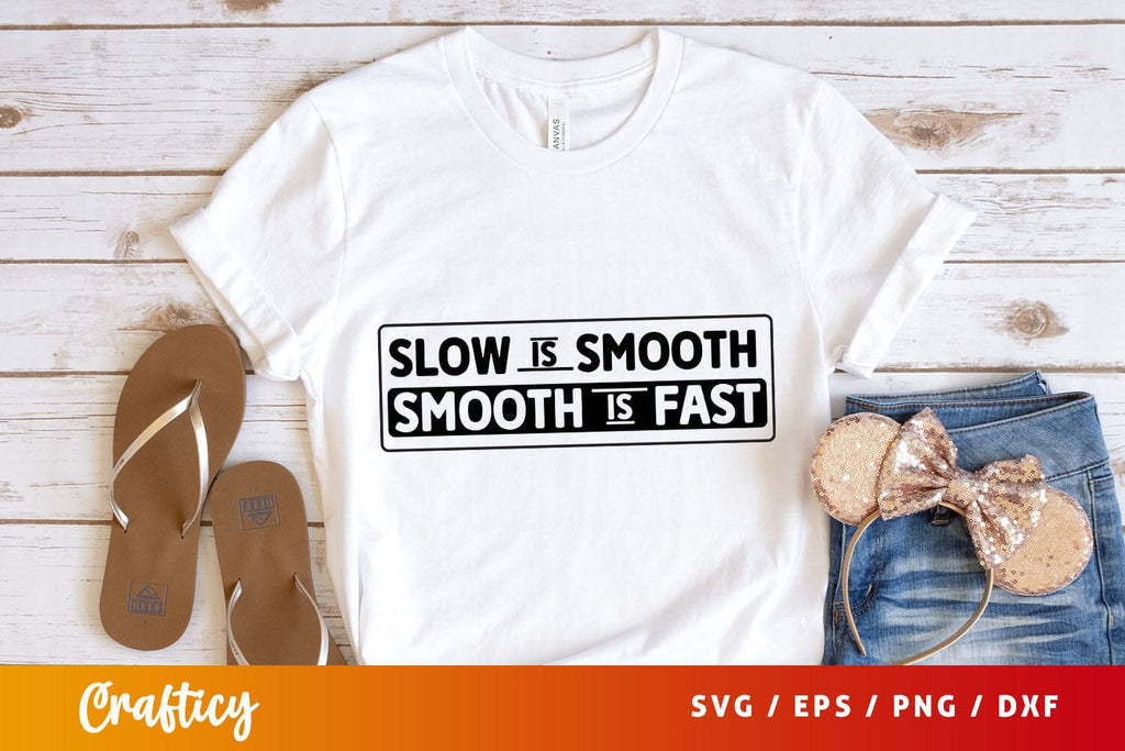 Slow is smooth smooth is fast svg Design - So Fontsy