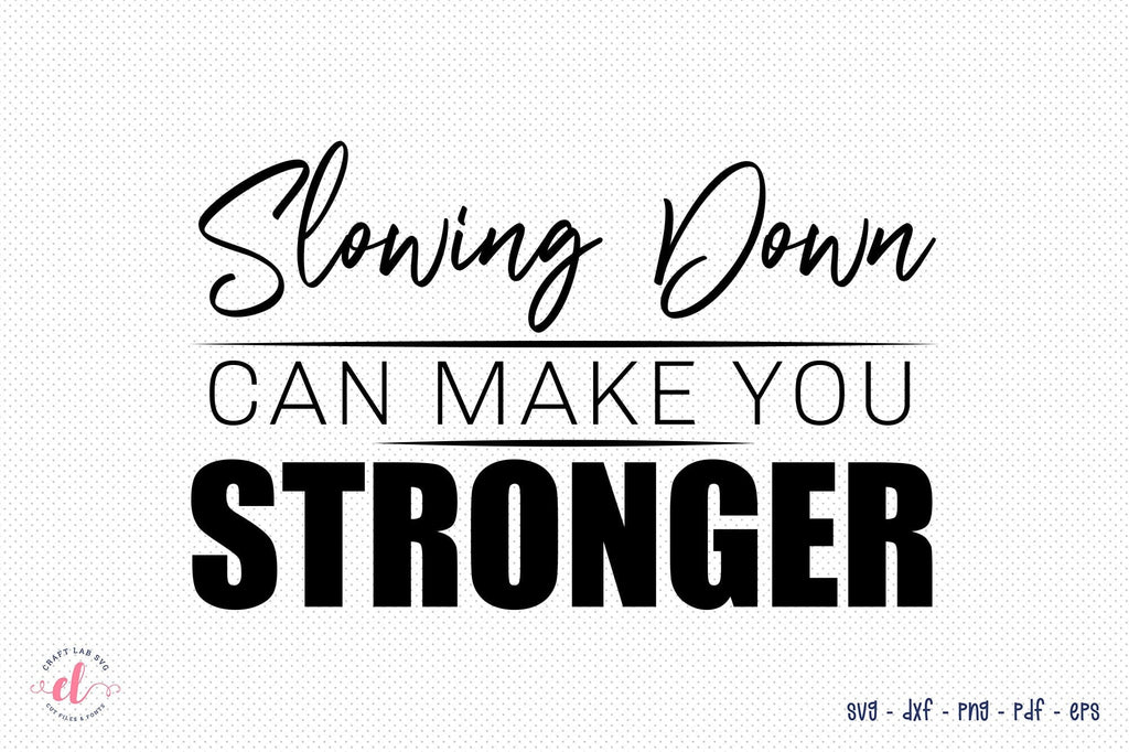 Slowing Down Can Make You Stronger SVG - So Fontsy