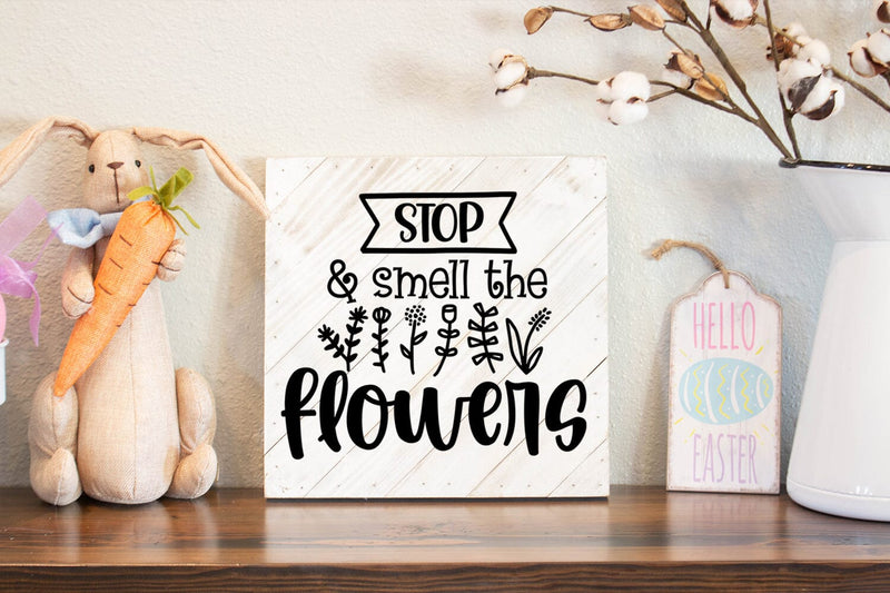Smell the Flowers SVG I Spring Sign SVG I Spring Quote SVG - So Fontsy