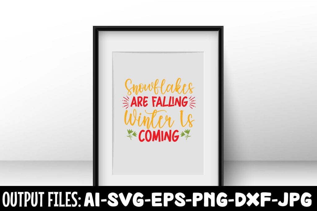 Snowflakes Are Falling Winter Is Coming SVG DESIGN - So Fontsy