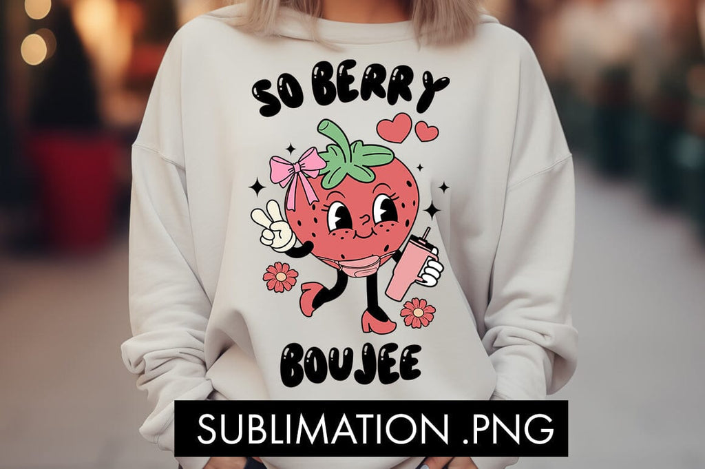 So Berry Boujee PNG Sublimation - So Fontsy
