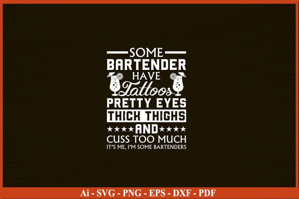 Some Bartender Have Tattoos Funny Bartender Svg Png Dxf Digital Cutting ...