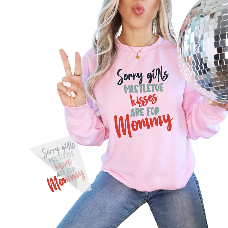 Sorry Girls Mistletoe Kisses are for Mommy DTF Transfer - So Fontsy