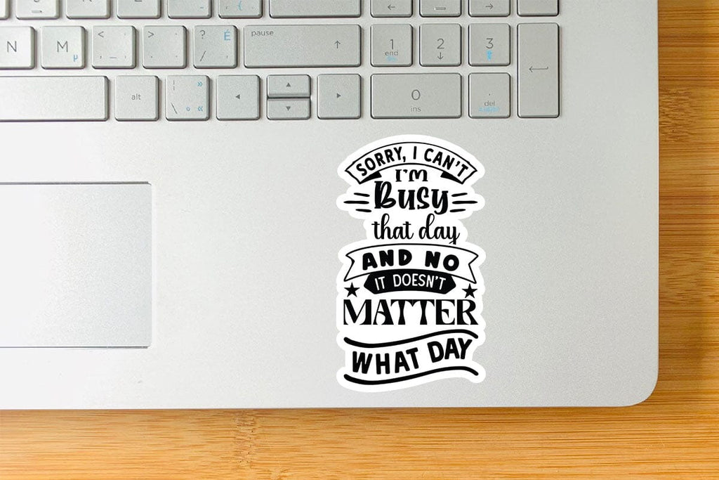 sorry i cant i m busy that day and no it doesnt matter what day - So Fontsy