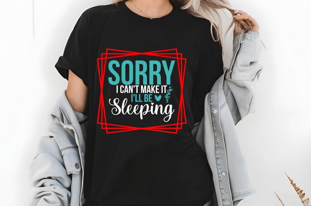 Sorry I Can't Make It I'll Be Sleeping Svg, Funny Sarcastic Svg - So Fontsy