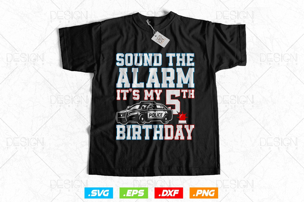 Sound The Alarm It's My 5th Birthday Svg Png, Police Svg, Wee Wee Car ...
