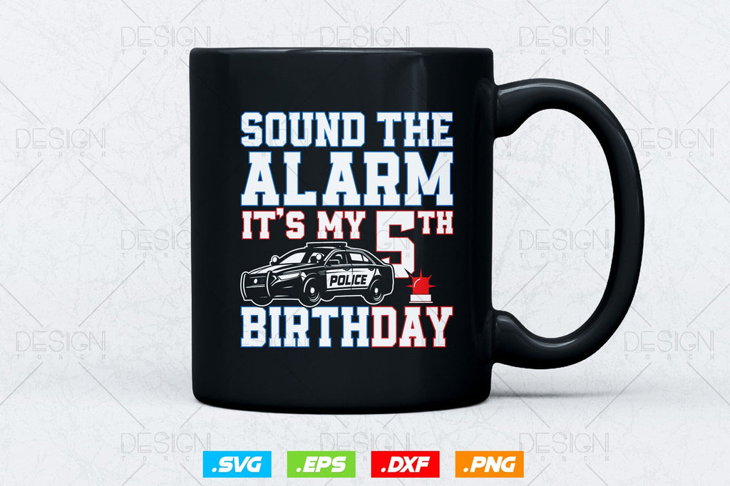 Sound The Alarm It's My 5th Birthday Svg Png, Police Svg, Wee Wee Car ...