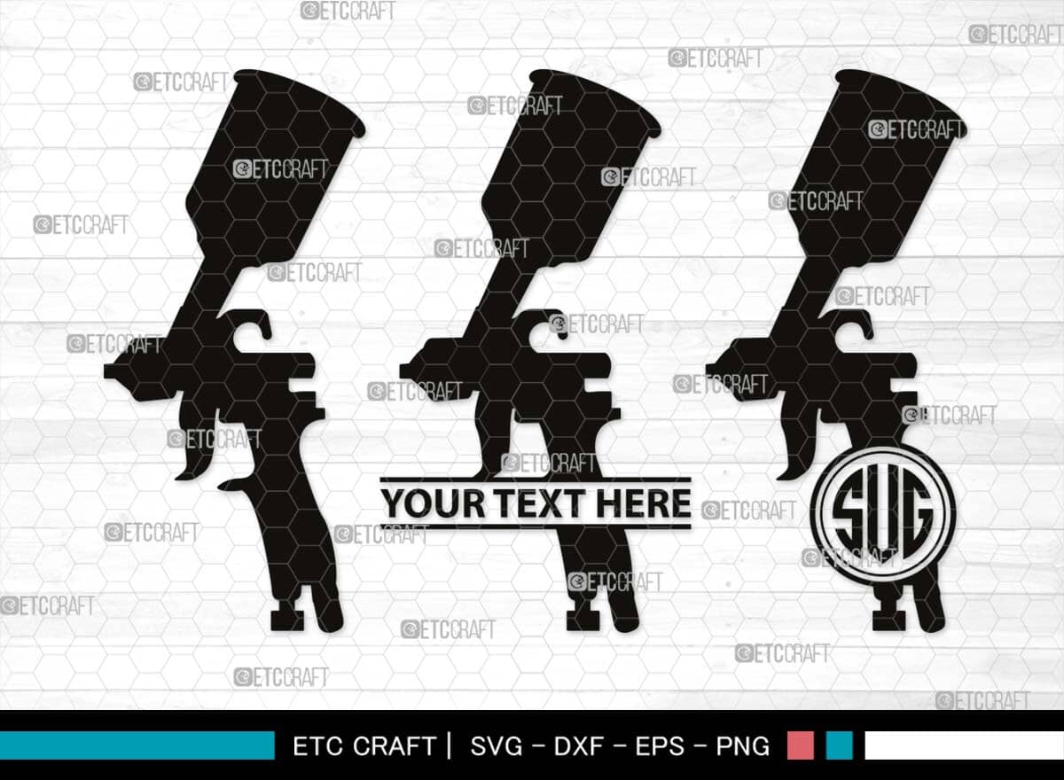 Spray Gun Monogram, Spray Gun Silhouette, Spray Gun SVG, Painting Gun ...